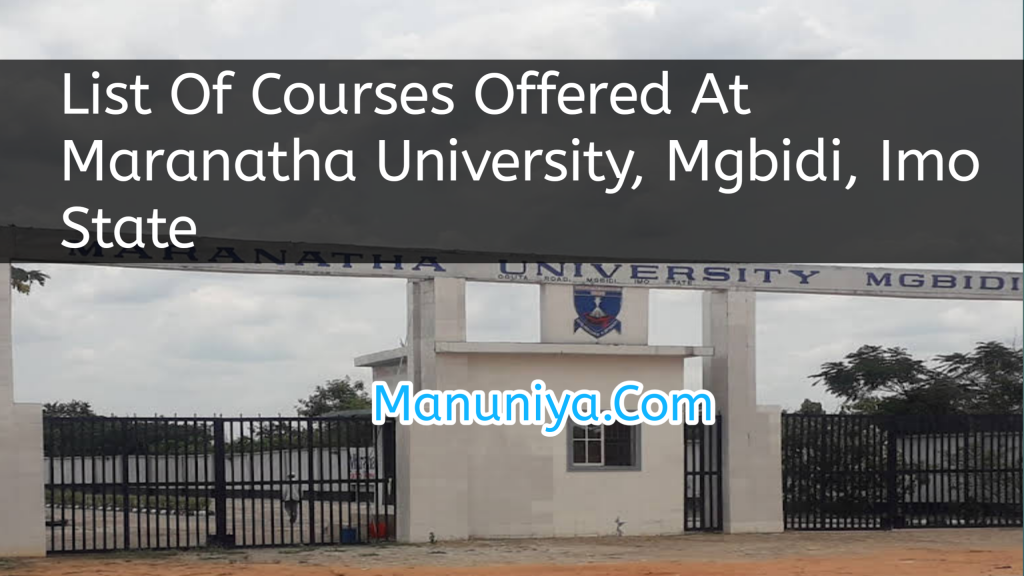 List Of Courses Offered At Maranatha University, Mgbidi, Imo State List Of Courses Offered At Maranatha University, Mgbidi, Imo State
